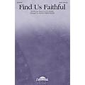 Daybreak Music Find Us Faithful SATB by Steve Green arranged by Keith ...