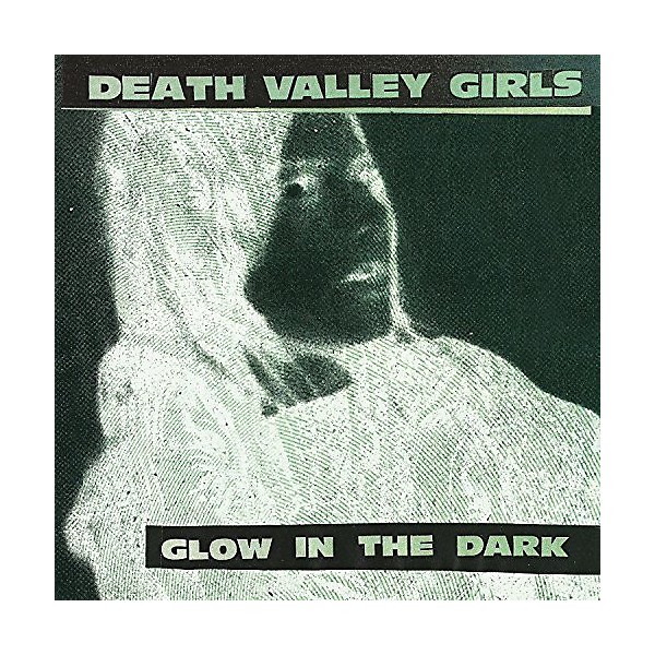 Death Valley Girls - Glow in the Dark | Guitar Center